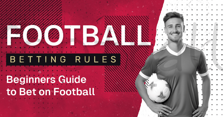 Football Betting Rules ️ Beginners Guide to Bet on Football